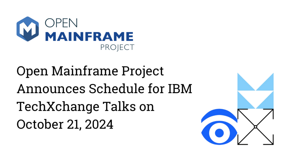 Open Mainframe Project Announces Schedule for IBM TechXchange Conference on October 21, 2024 ...